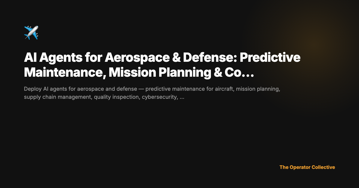AI Agents for Aerospace & Defense: Predictive Maintenance, Mission ...