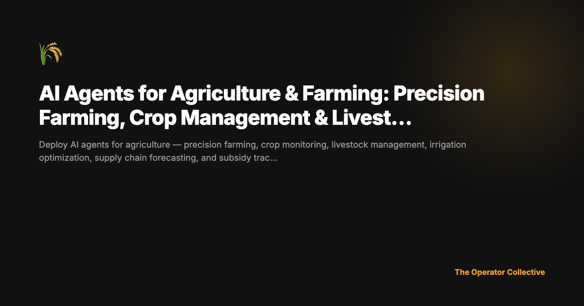 AI Agents for Agriculture & Farming: Precision Farming, Crop Management ...