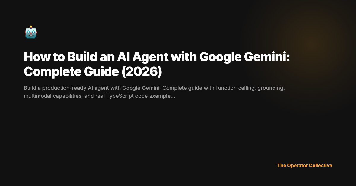 How to Build an AI Agent with Google Gemini: Complete Guide (2026 ...